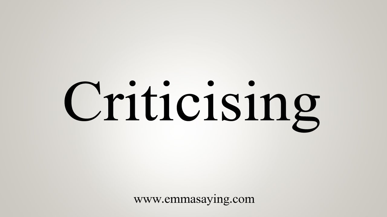 How To Say Criticising - YouTube