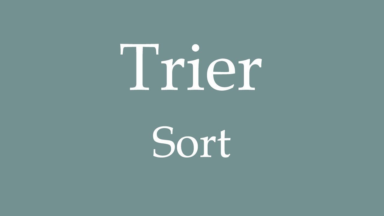How To Say 'Sort' (Trier) in French - YouTube