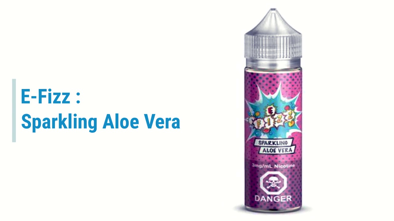E-Fizz Sparkling Aloe Vera - Vape.Works - YouTube