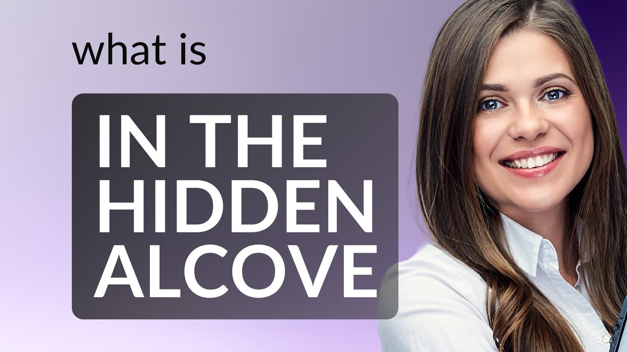 Unveiling Secrets: The Meaning of "In the Hidden Alcove" - YouTube