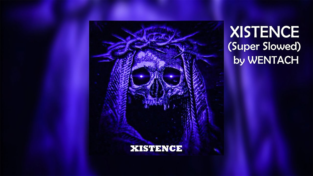 WENTACH - XISTENCE (Super Slowed | TikTok Edition) - YouTube