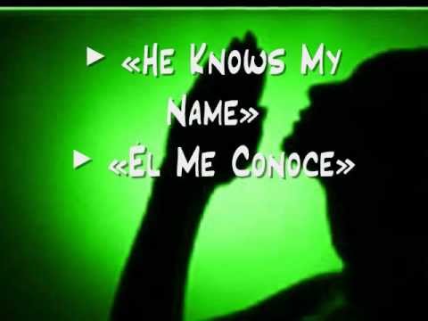 He Knows My Name / Él Me Conoce - YouTube