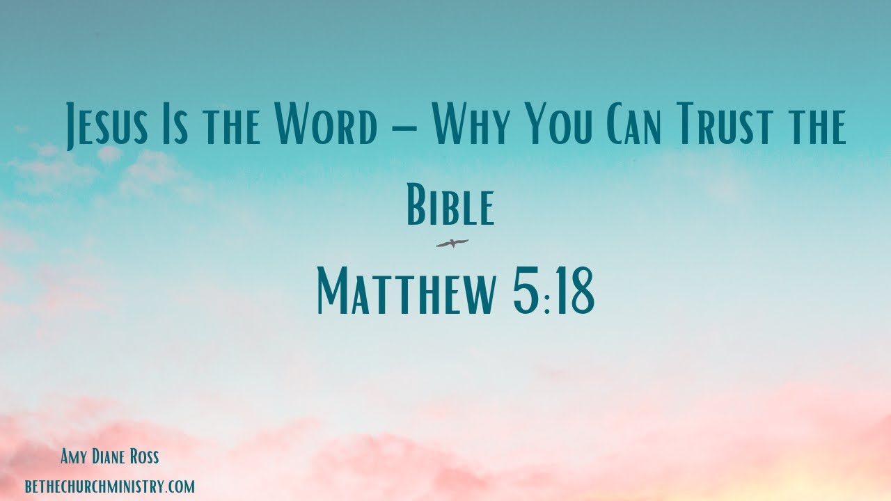 Jesus Is the Word – Why You Can Trust the Bible | Matthew 5:18 Women’s ...