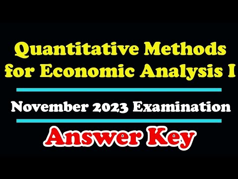 Answer Key, Quantitative Methods for Economic Analysis I, November 2023 - YouTube