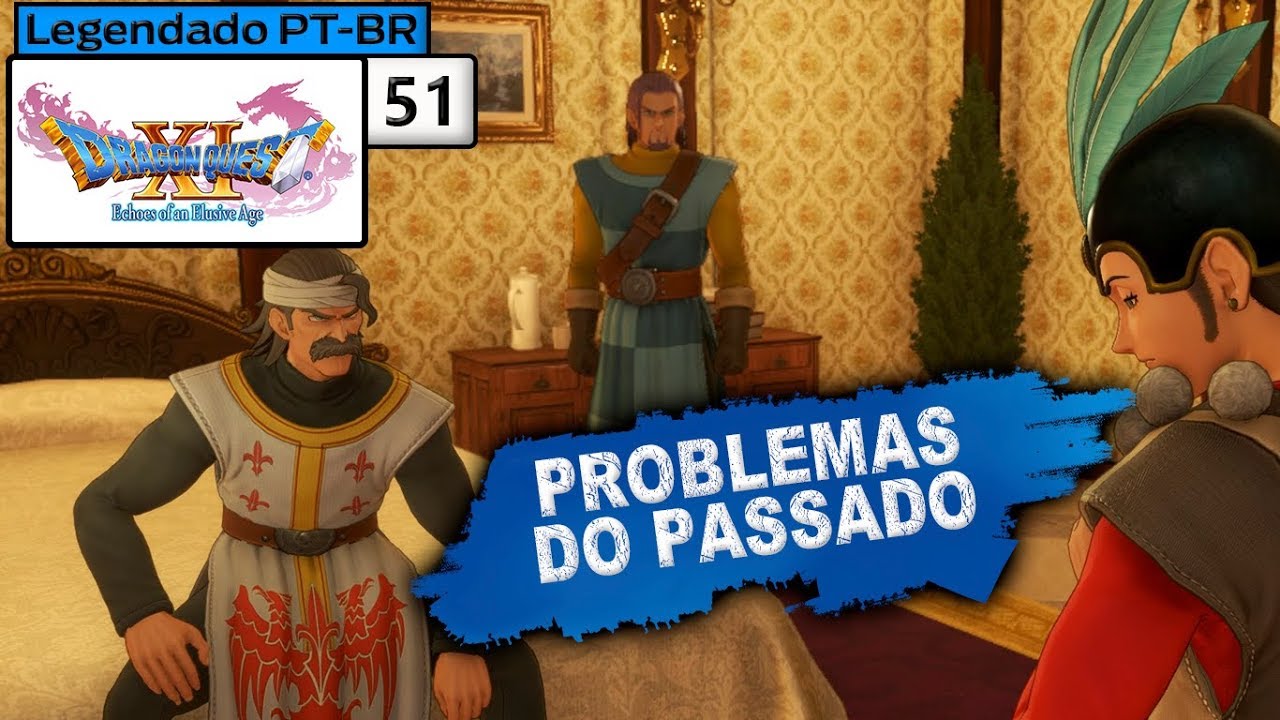 Problemas do Passado - DRAGON QUEST XI #51 (Leg. em PT-BR) - YouTube