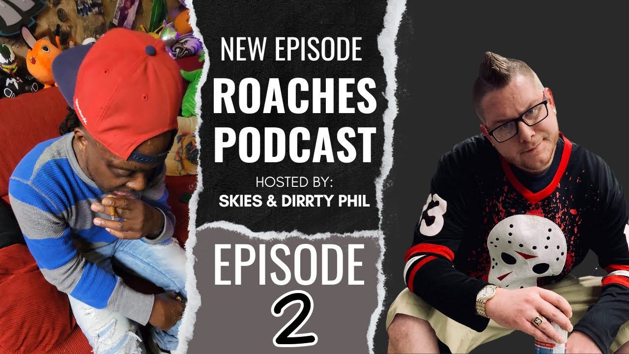 Roaches Podcast | Episode #2 | Hosted by Dirrty Phil & Mike Skies - YouTube
