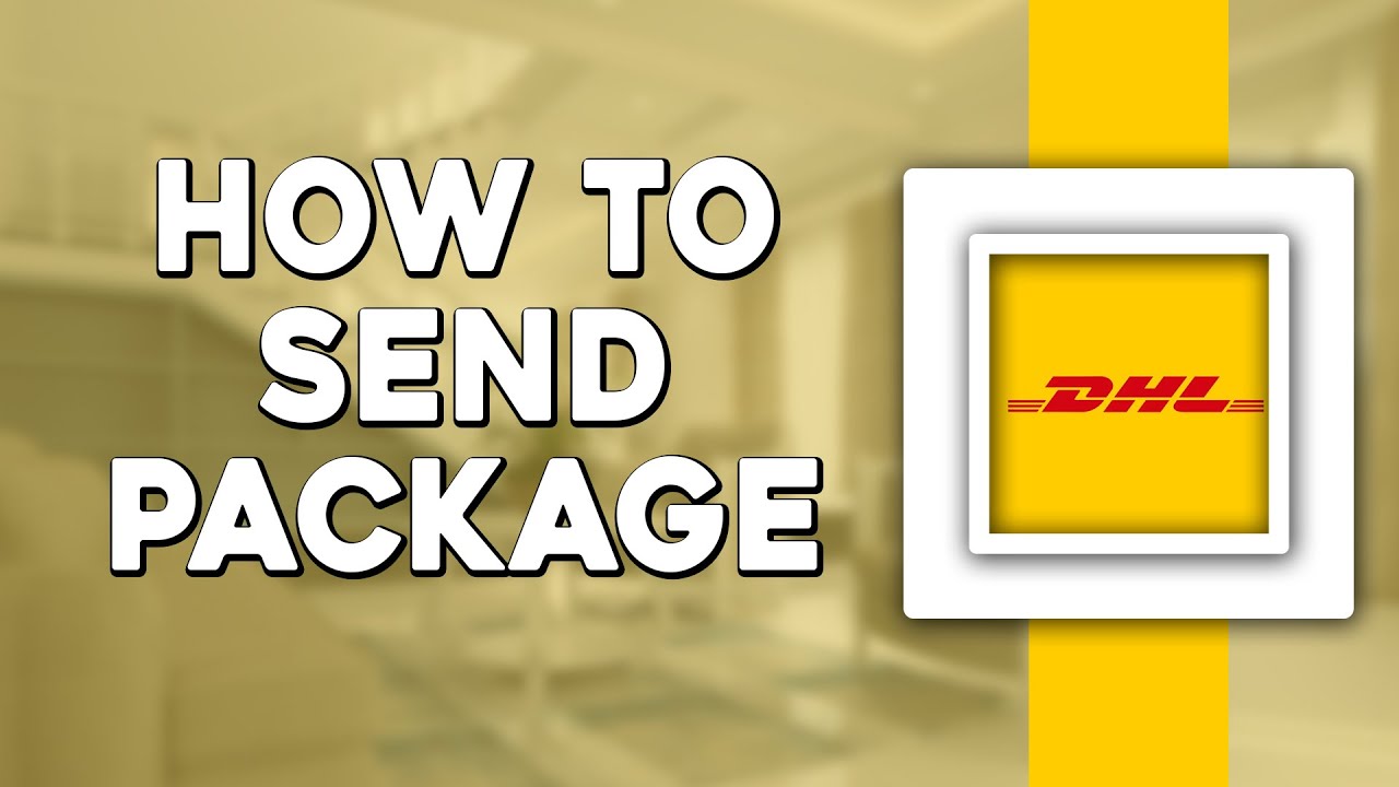 How To Send a Package on DHL (Quick Tutorial) - YouTube