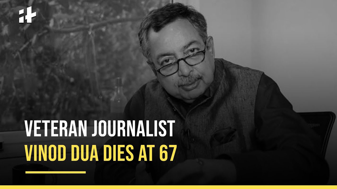 Veteran Journalist Vinod Dua Dies At 67 - YouTube