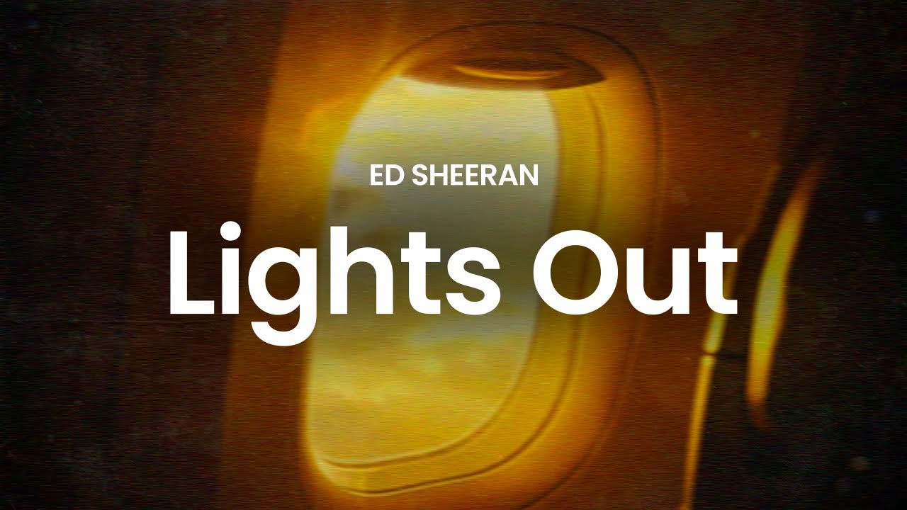 Ed Sheeran - Lights Out (lyrics) - YouTube