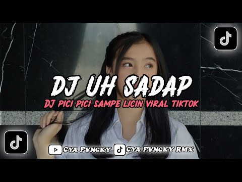 DJ UH SADAP || DJ PICI PICI SAMPE LICIN  FULL BASS VIRAL TIKTOK