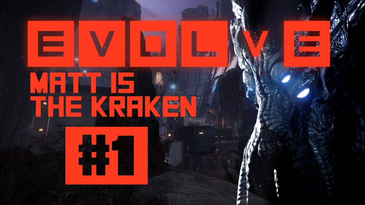 Evolve - Matt is the Kraken : Episode 1 - YouTube