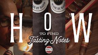 How to Find Tasting Notes in Your Cigars | Cigar 101