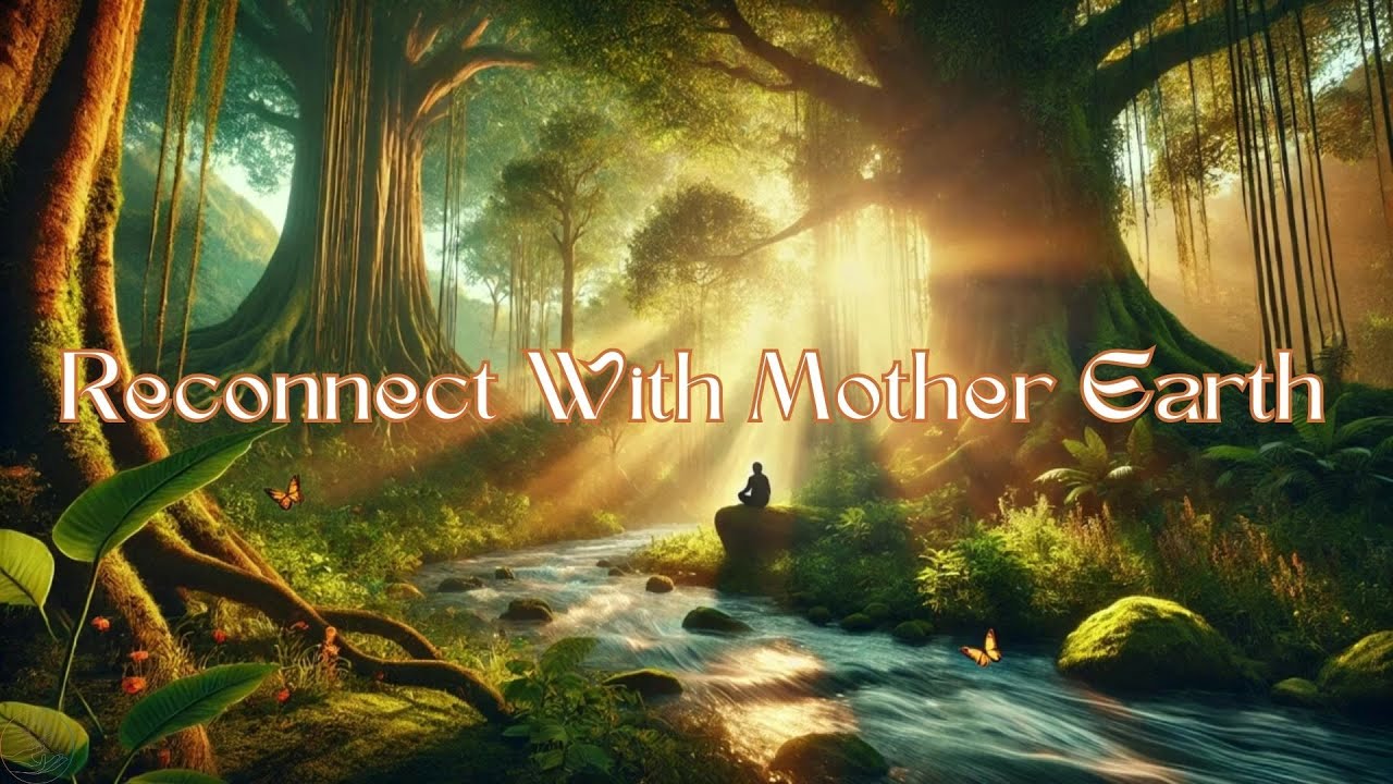 Mother Earth Meditation | Reconnect with Nature | Deep Relaxation 432 ...
