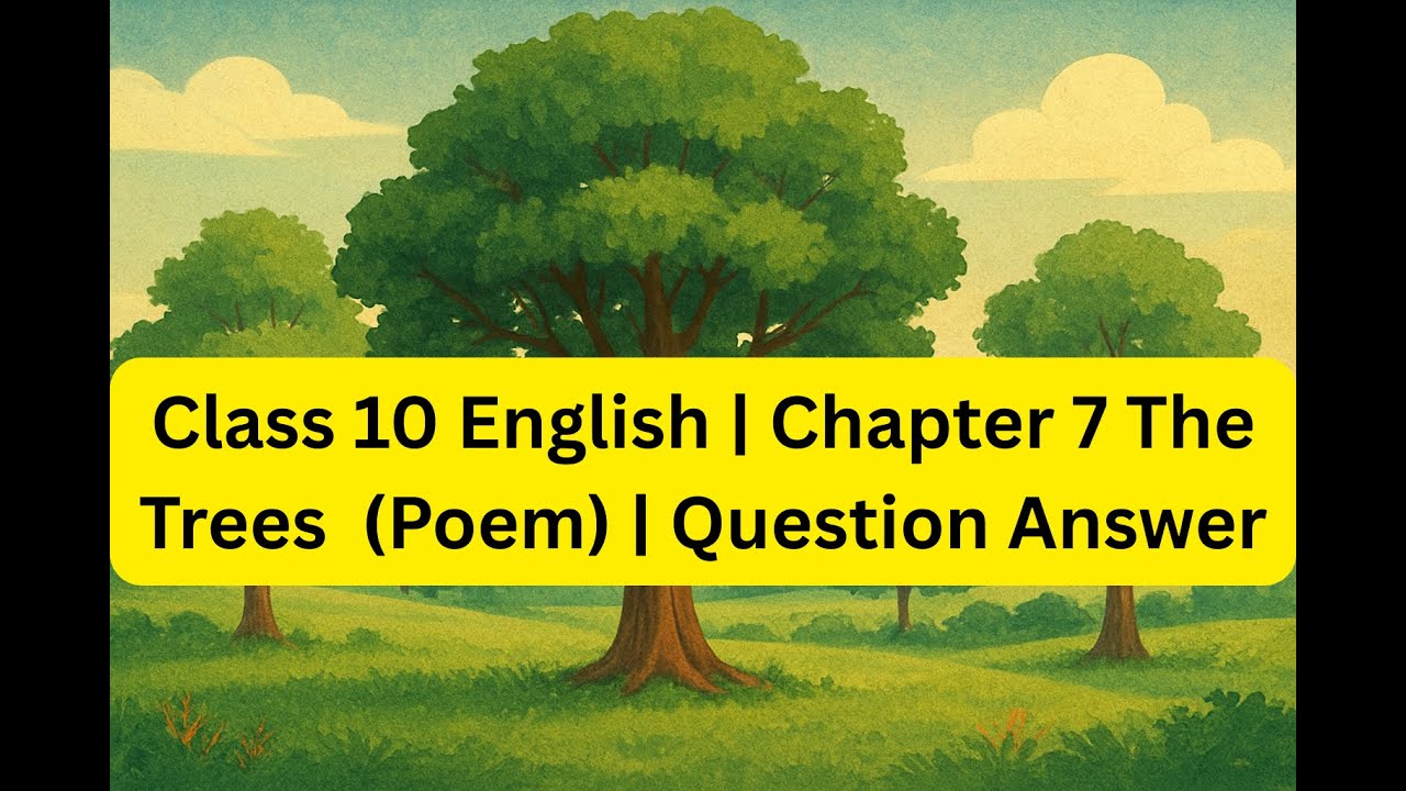 Class 10 English Chapter 7 The Trees Question Answer - YouTube