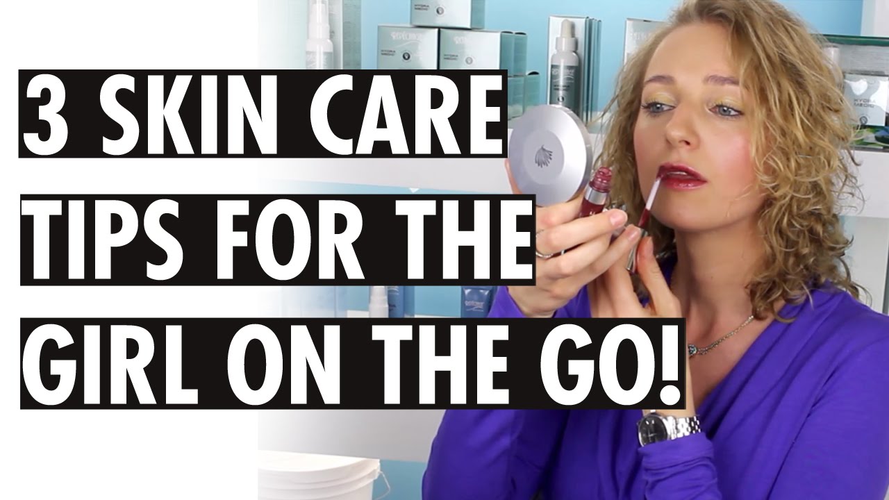 3 Skin Care Tips for the Girl on the Go - YouTube