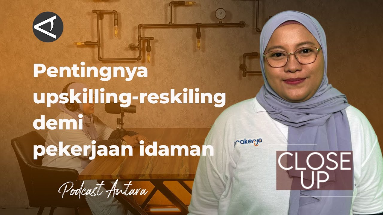 Pentingnya Upskilling-Reskilling Demi Pekerjaan Idaman - YouTube
