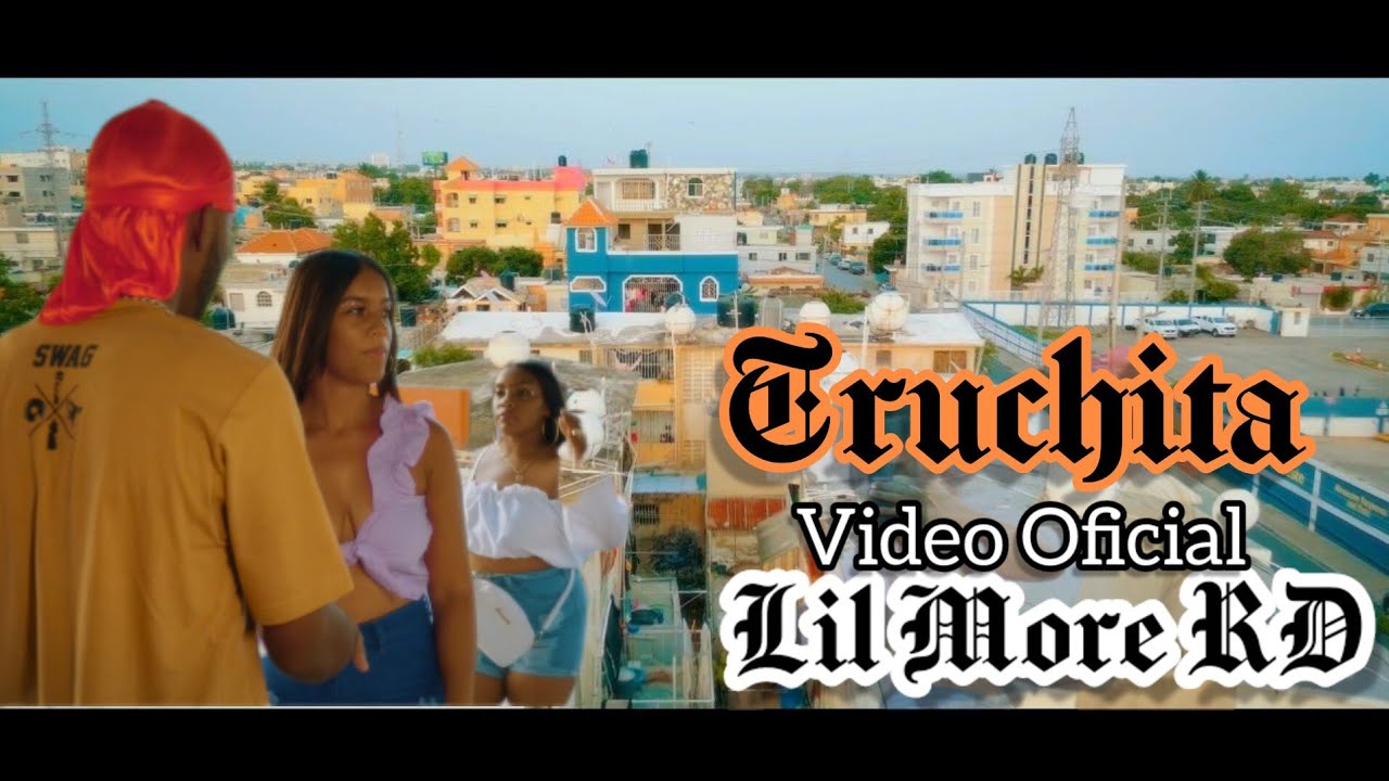 Lil More RD - Truchita ( Video Oficial ) @ElSrMoreta - YouTube
