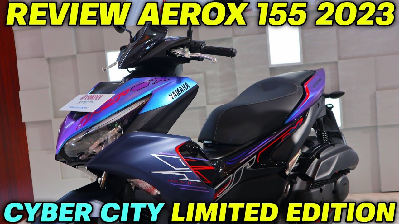 REVIEW‼️AEROX 155 2023 CYBER CITY [ LIMITED EDITION ] - YouTube