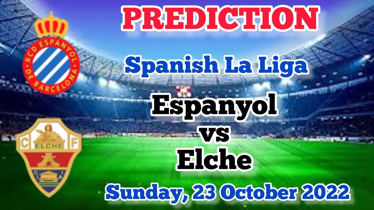 Espanyol vs Elche Prediction and Betting Tips | October 23rd 2022 - YouTube