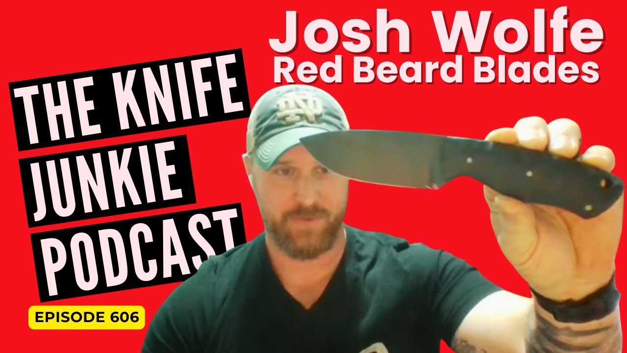 Josh Wolfe, Red Beard Blades: The Knife Junkie Podcast (Episode 606 ...