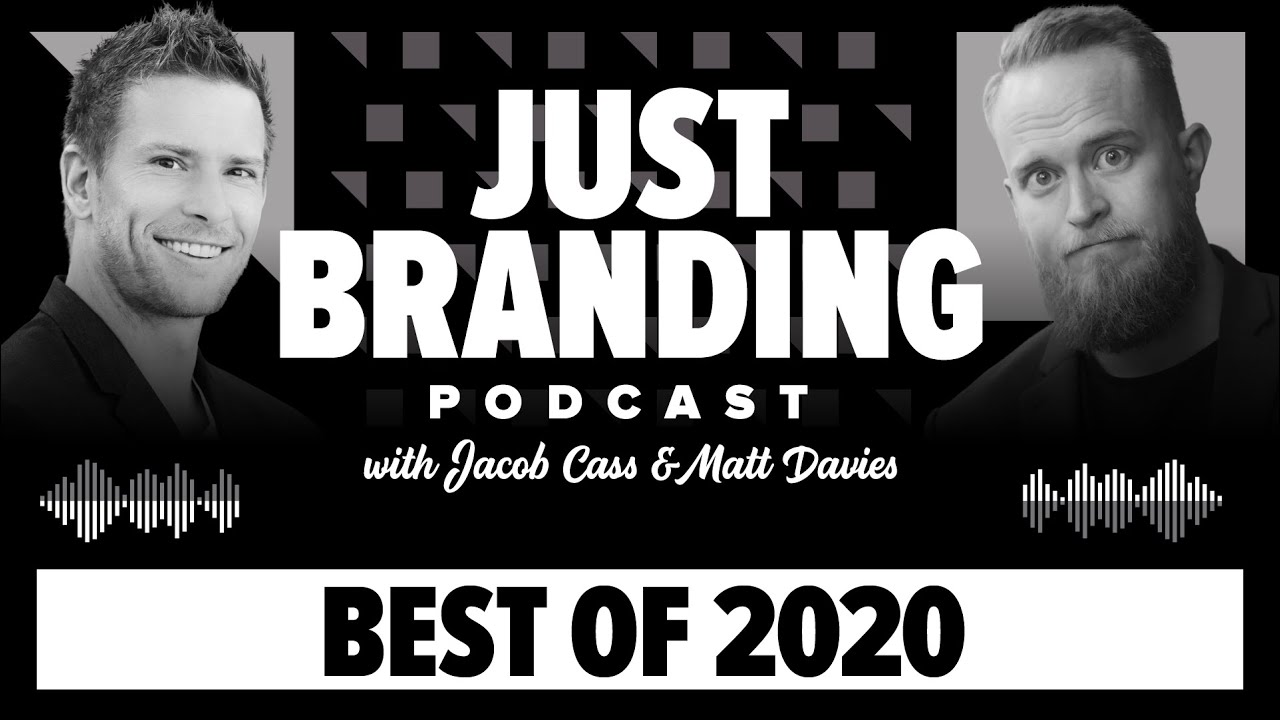 Best of 2020 - JUST Branding Podcast with Jacob Cass & Matt Davies ...