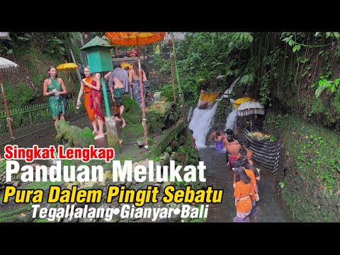 Panduan Lengkap Singkat Cara Melukat, Pura Dalem Pingit Sebatu Desa Sebatu Tegallalang Gianyar Bali