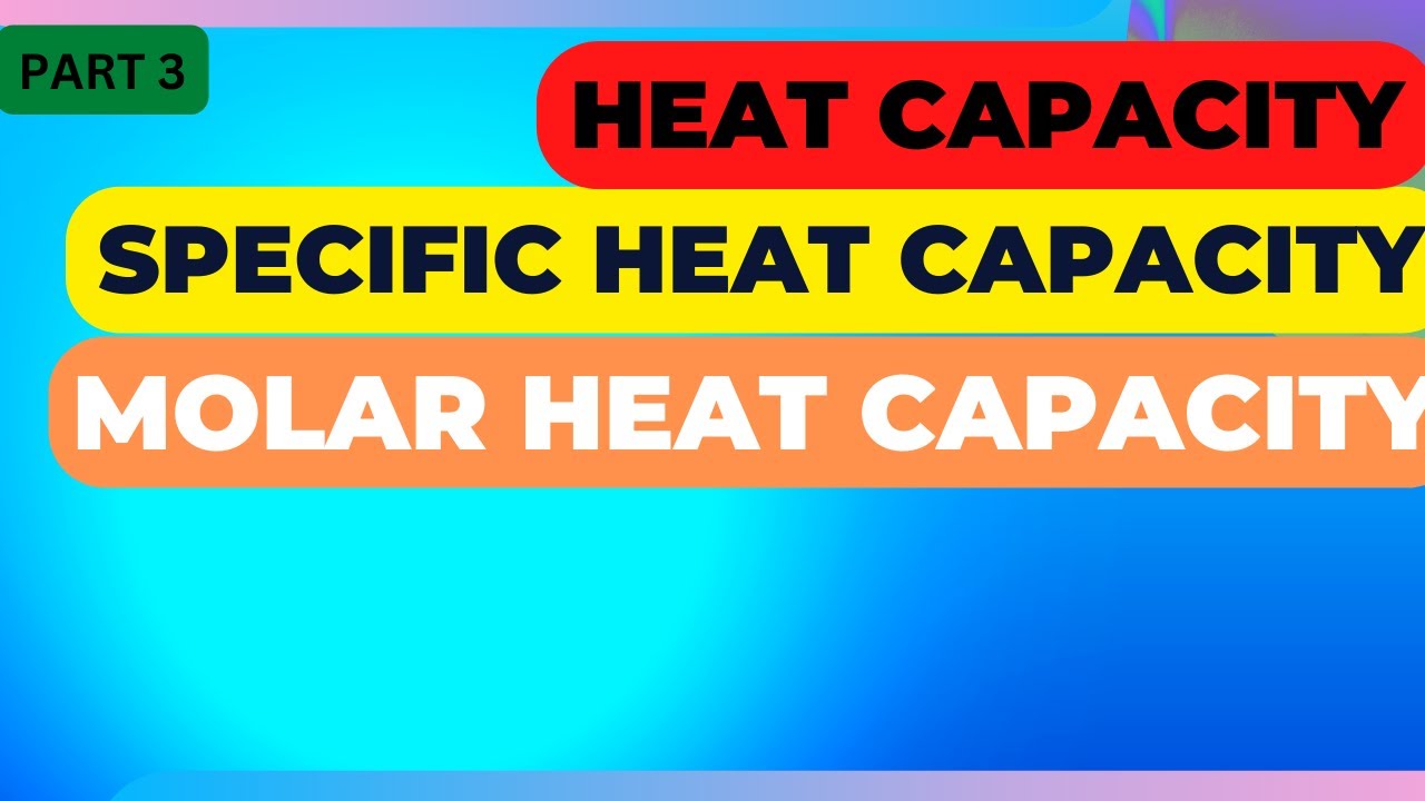 Specific And Molar Heat Capacity Thermal Properties Of Matter specific-and-molar-heat-capacity-thermal-properties-of-matter