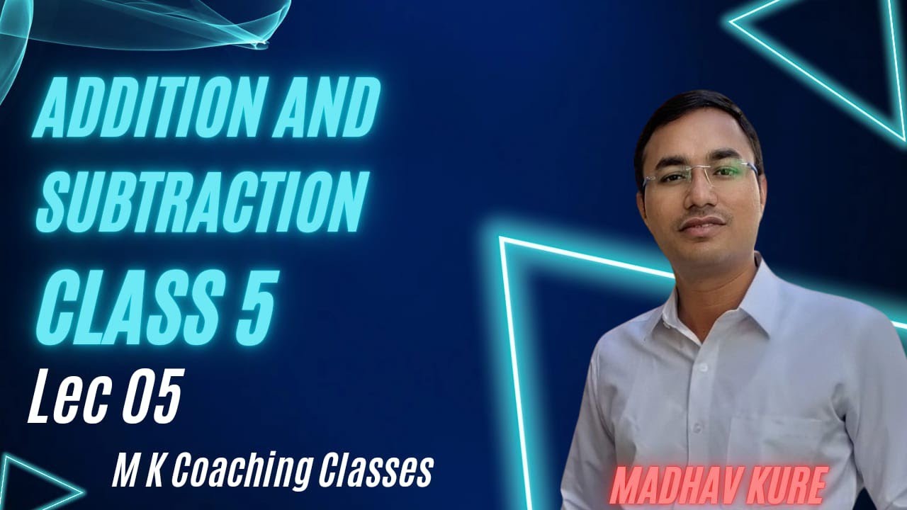 Addition and Subtraction Class 5 Lec 5 - YouTube