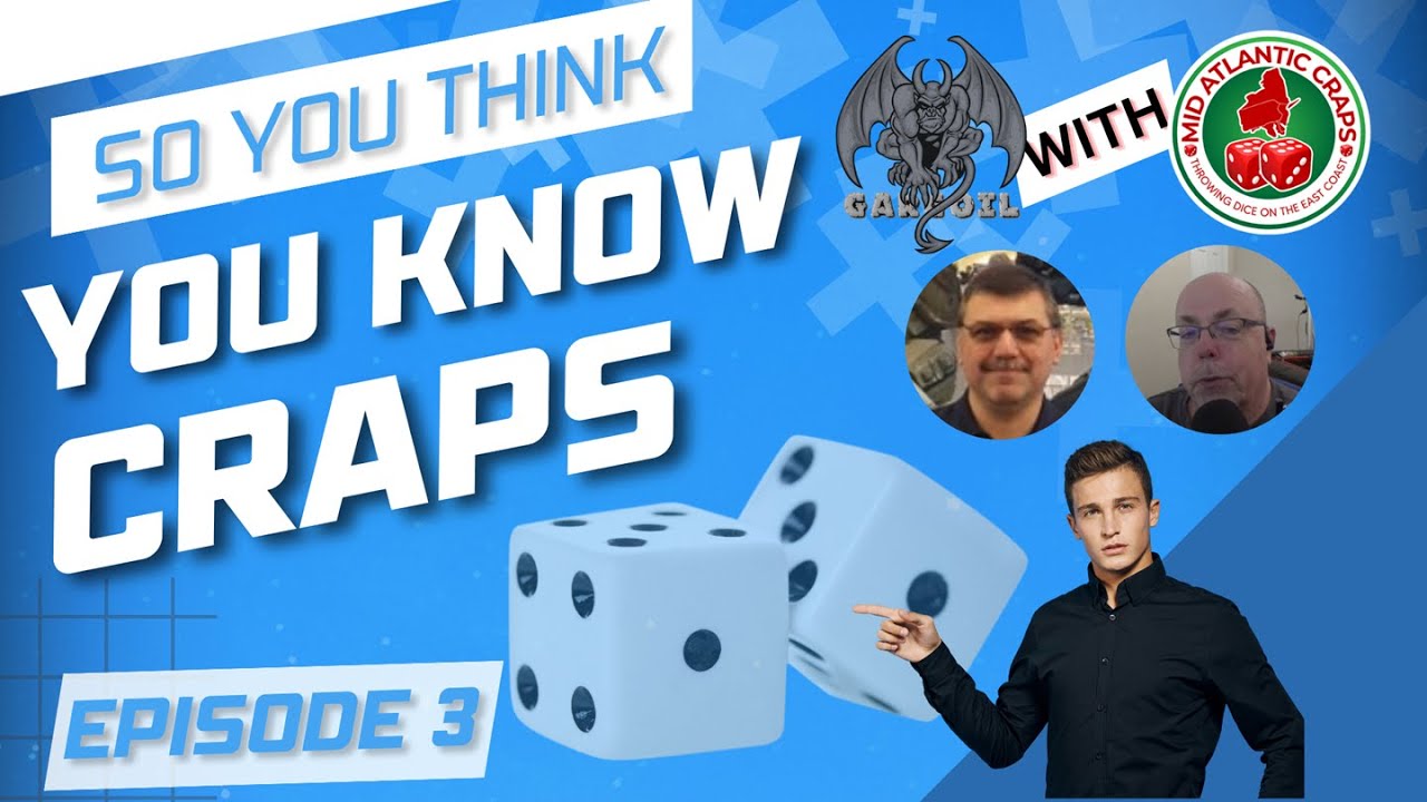 EP3 "SO YOU THINK YOU KNOW CRAPS" - with Gargoil and MAC #gandme # ...