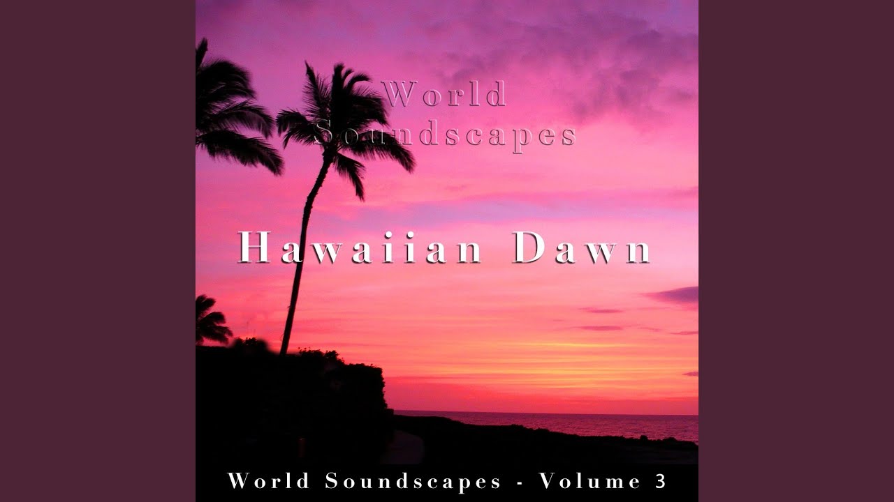 World Soundscapes, Vol. 3: Hawaiian Dawn, Pt. 3 - YouTube