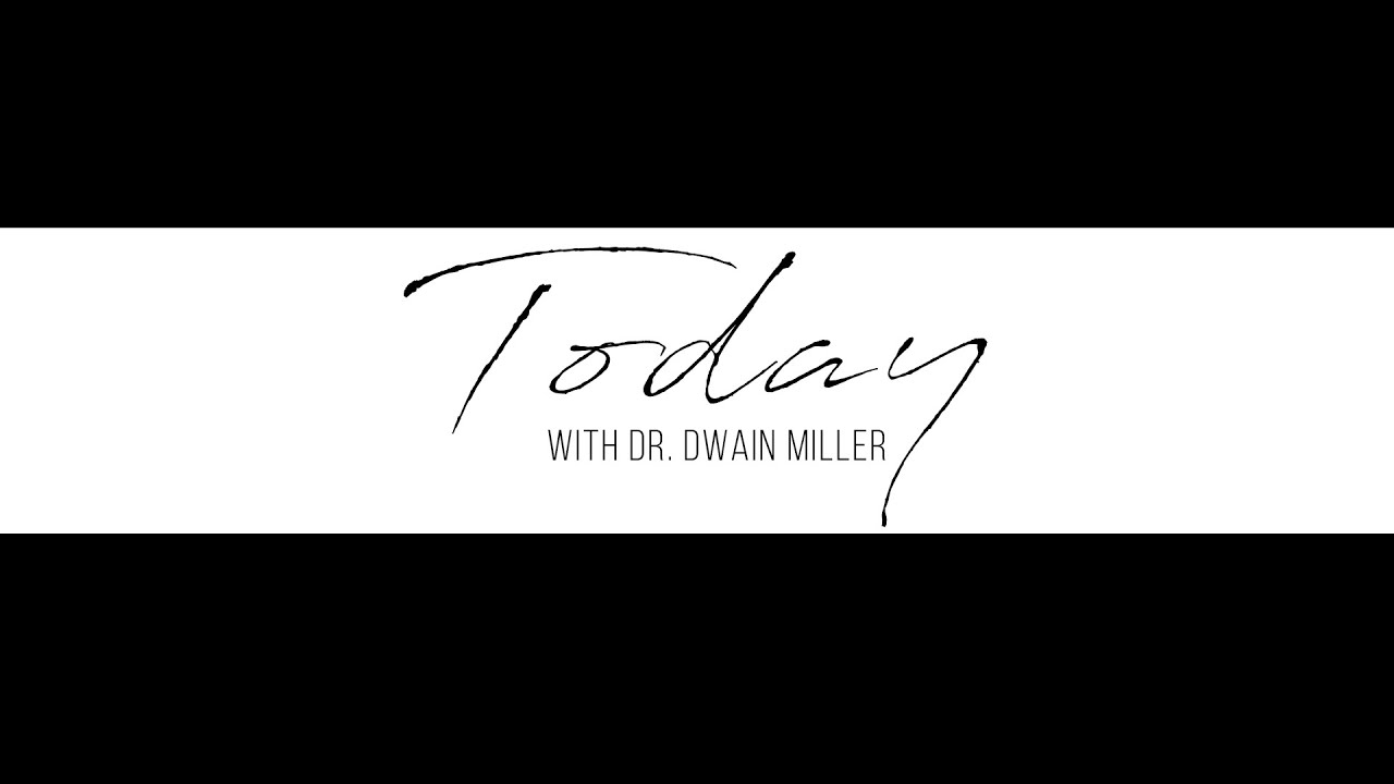 Today With Dr. Dwain Miller | Tuesday | 6/6/23 - YouTube