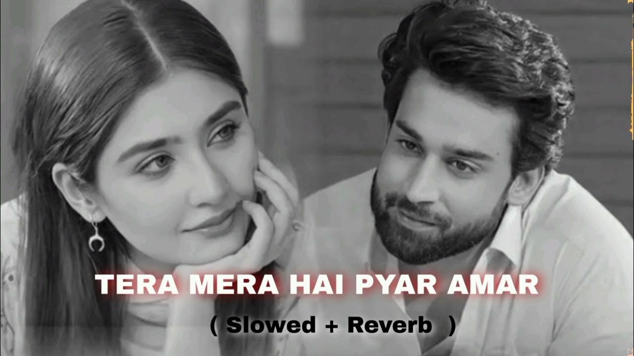 Tera Mera Hai Pyar Amar Ishq Murshid - [OST Slowed+Reverb ] - Singer ...