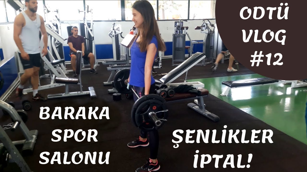 BARAKA SPOR SALONU, STRENGTH LAB, ŞENLİKLER İPTAL | ODTÜ VLOG #12 - YouTube