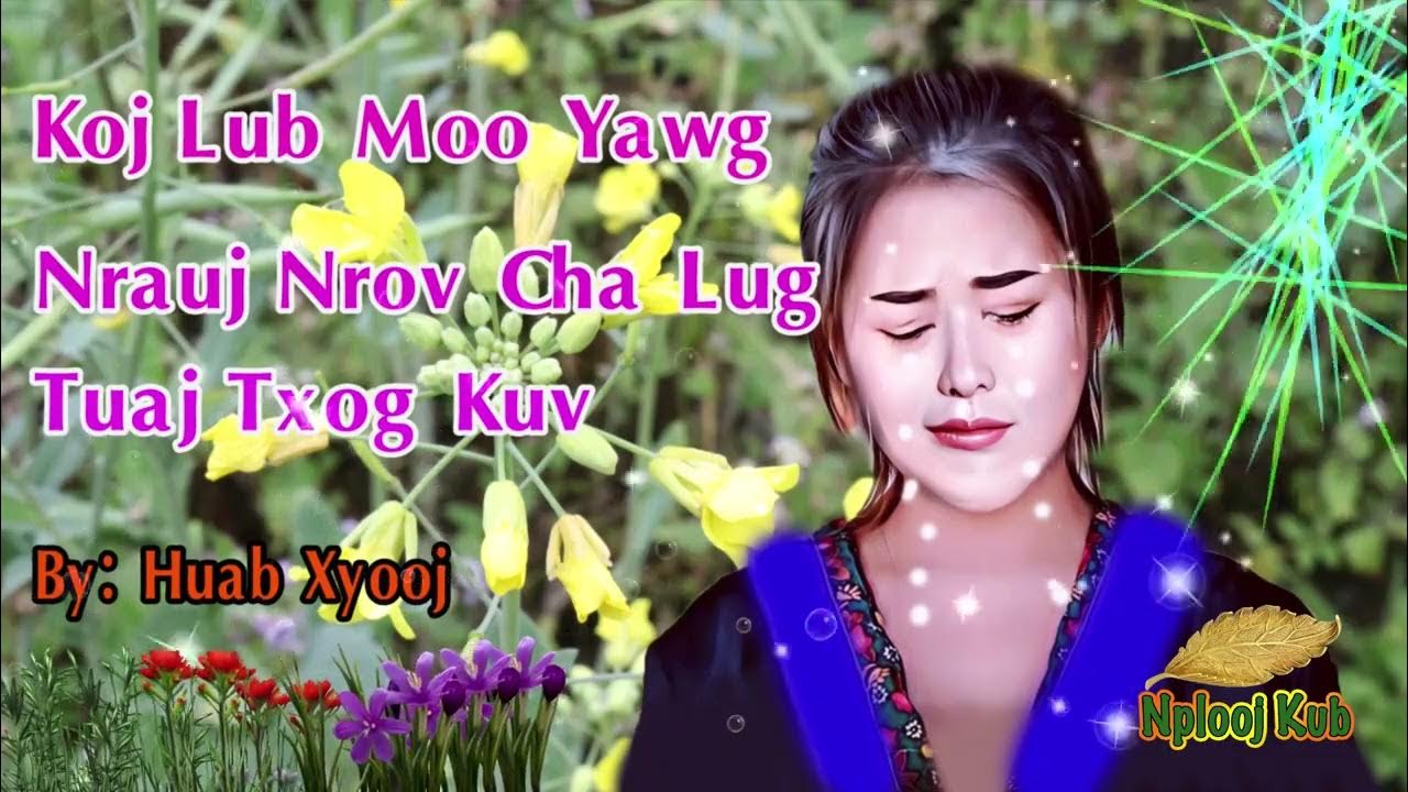Koj Lub Moo Yawg Nrauj Rov Cha Lug Tuaj Txog Kuv_By: Huab Xyooj - YouTube