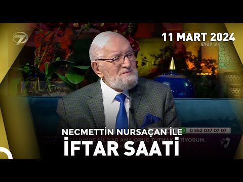 Necmettin Nursaçan'la İftar Saati - 11 Mart 2024