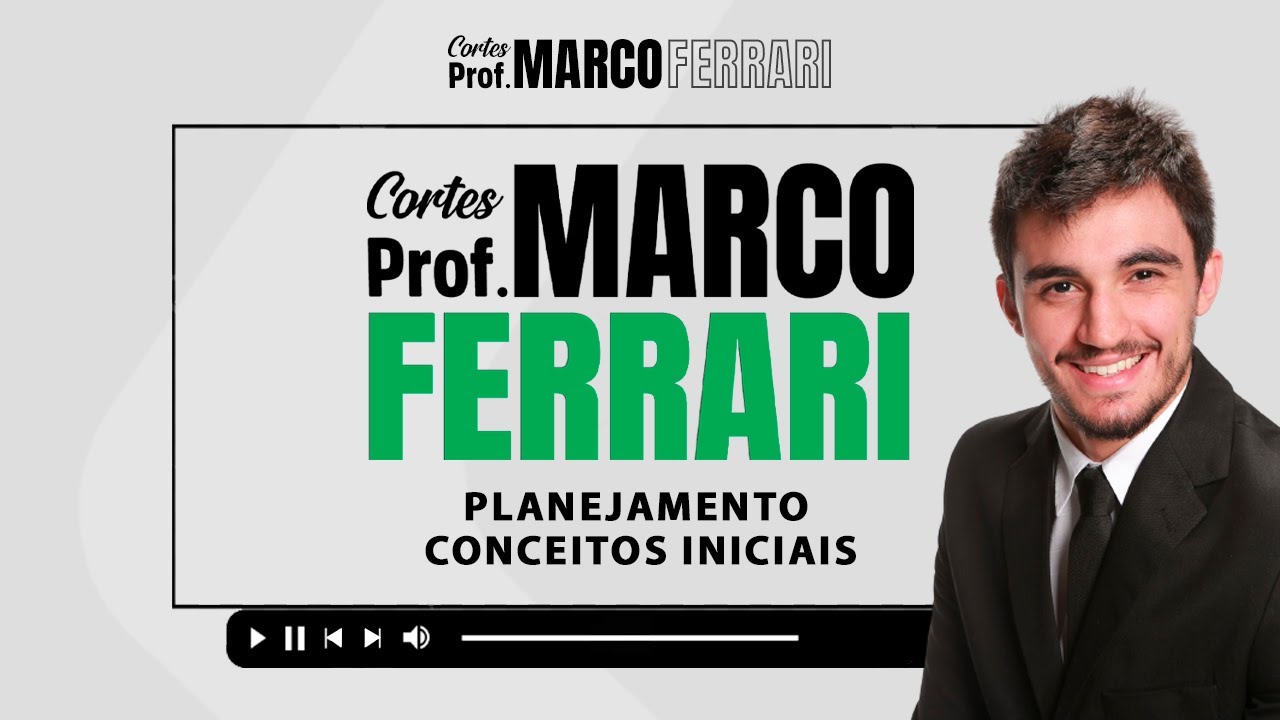 [CORTES DO PROF. MARCO FERRARI] - Planejamento - Conceitos Iniciais ...