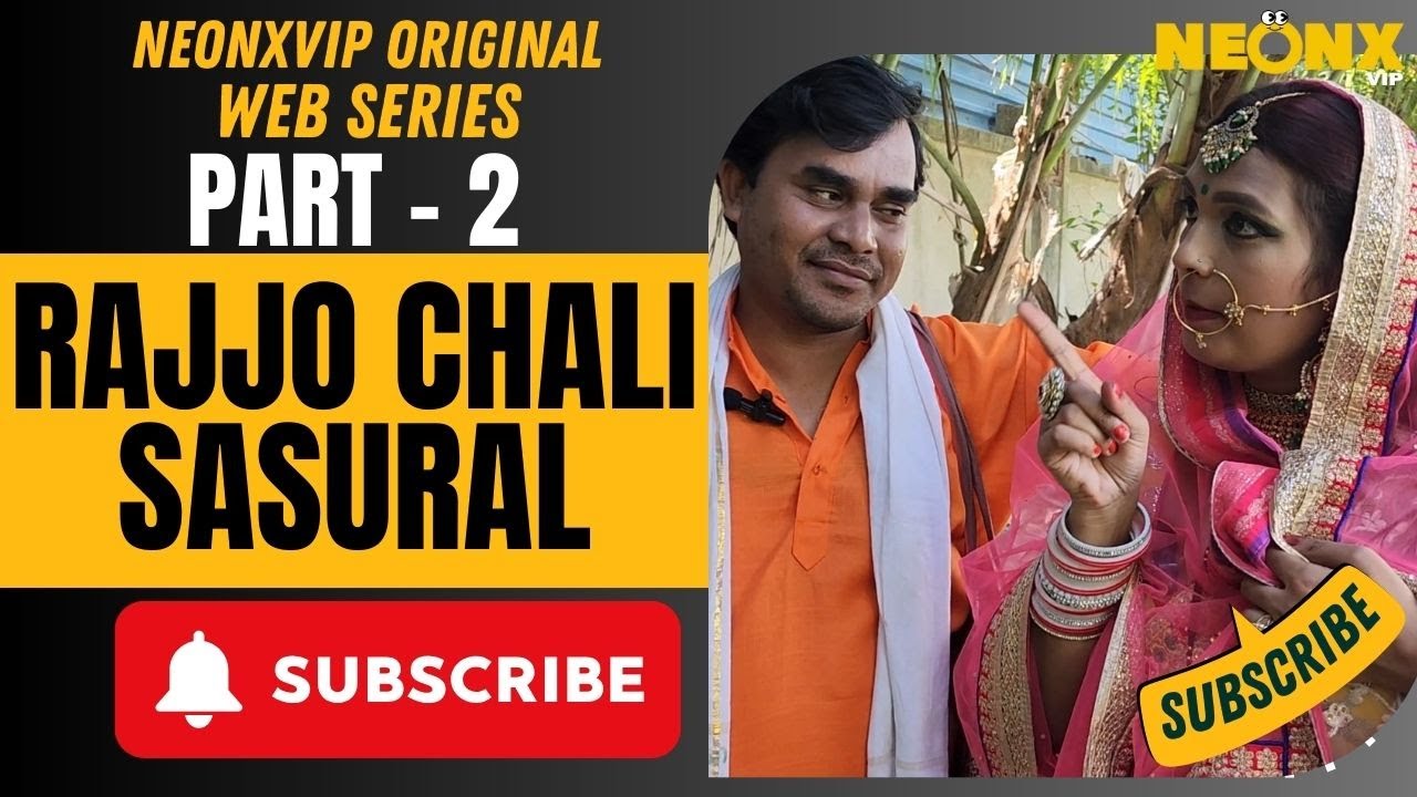 RAJJO CHALI SASURAL | PART 2 | 100% UNCUT | WEB SERIES | NEONXVIP ...