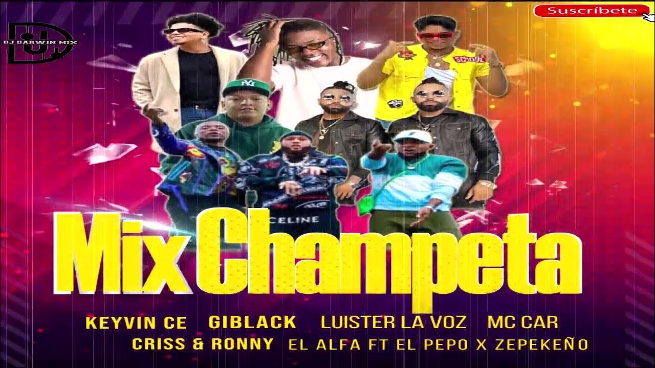 CHAMPETA MIX NUEVA 2023 / EL ALFA FT El Pepo X Zepekeño/ Keyvin Ce / Luister La Voz / Criss ...