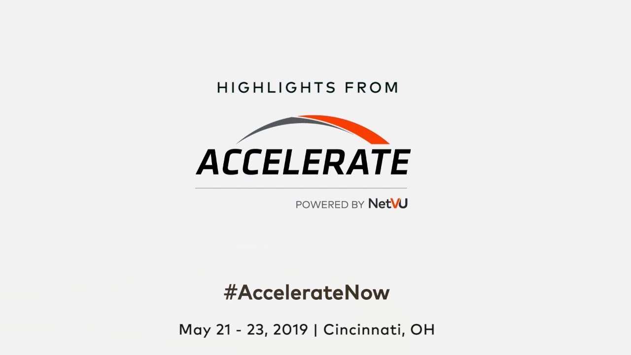Highlights from Accelerate, powered by NetVU, in Cincinnati | May 21 - 23, 2019 - YouTube