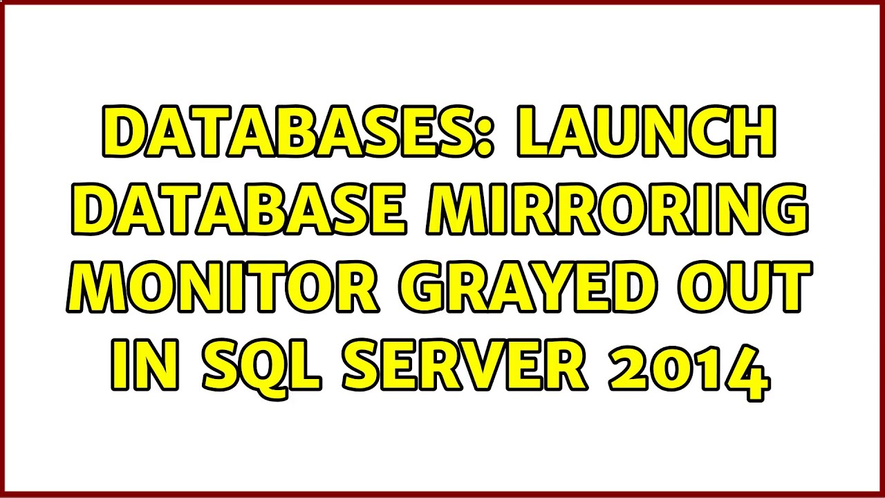 Databases Launch Database Mirroring Monitor Grayed Out In Sql Server