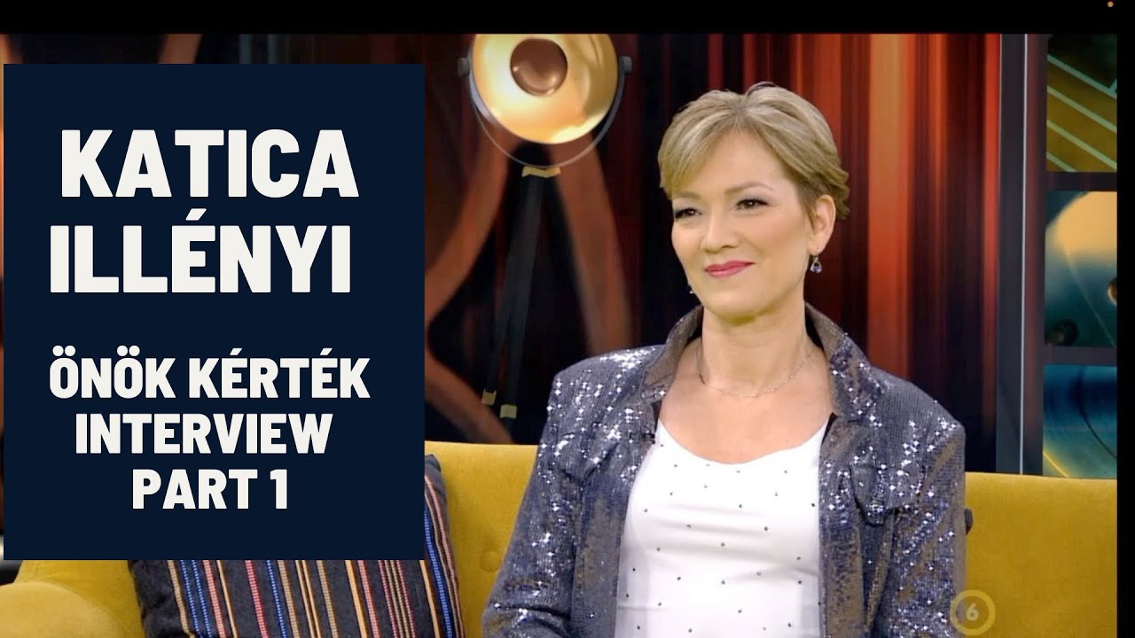 KATICA ILLÉNYI - Interview Part 1 "Önök kérték" - YouTube