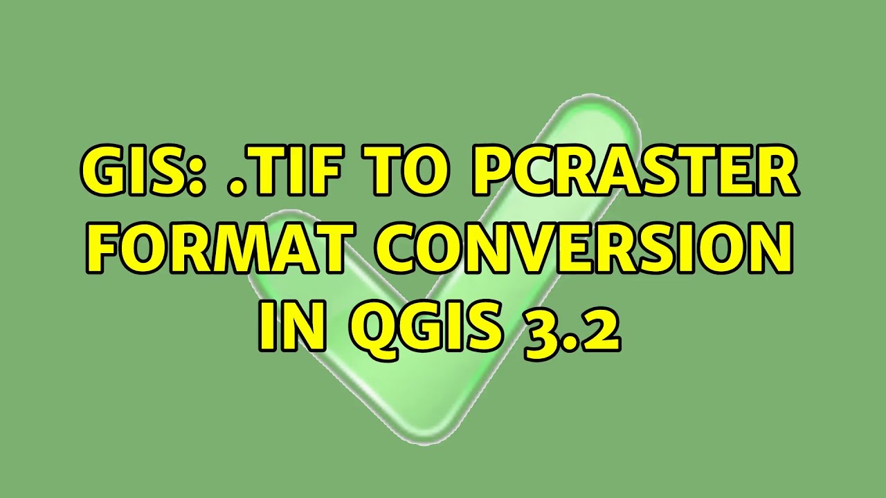 Gis Tif To Pcraster Format Conversion In Qgis 3 2 Youtube