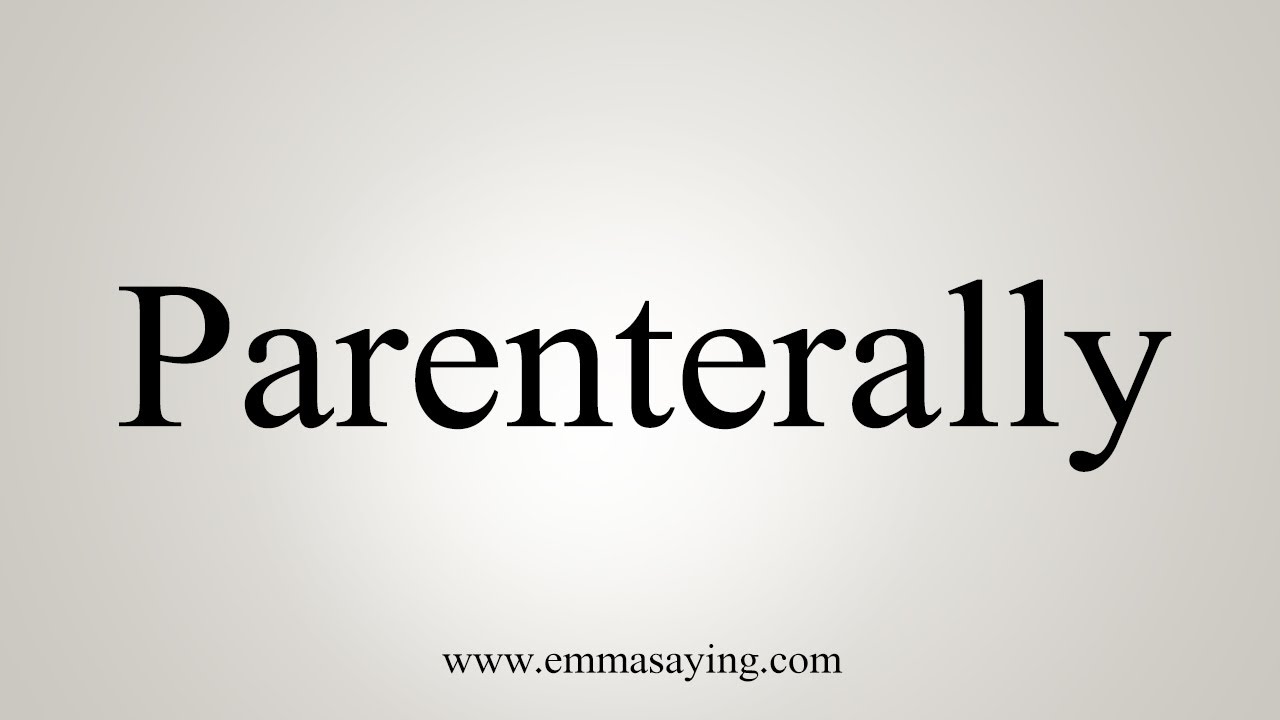 How To Say Parenterally - YouTube
