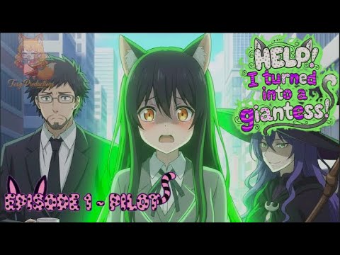 Help! I Turned Into a Giantess! - Episode 1 (Pilot)