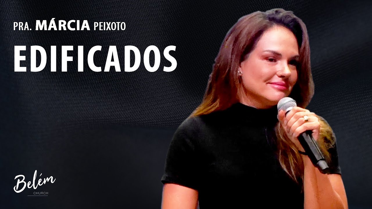 Edificados - Pra. Márcia Peixoto - 11/09/2022 Manhã - YouTube