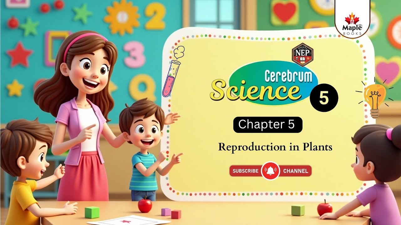 Chapter 5 | Reproduction in Plants | Science Class 5 | Maple Books ...