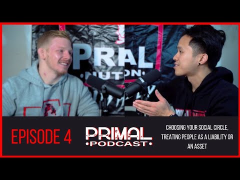 PRIMAL PODCAST EP4. CHOOSING YOUR SOCIAL CIRCLE, TREATING PEOPLE AS A ...