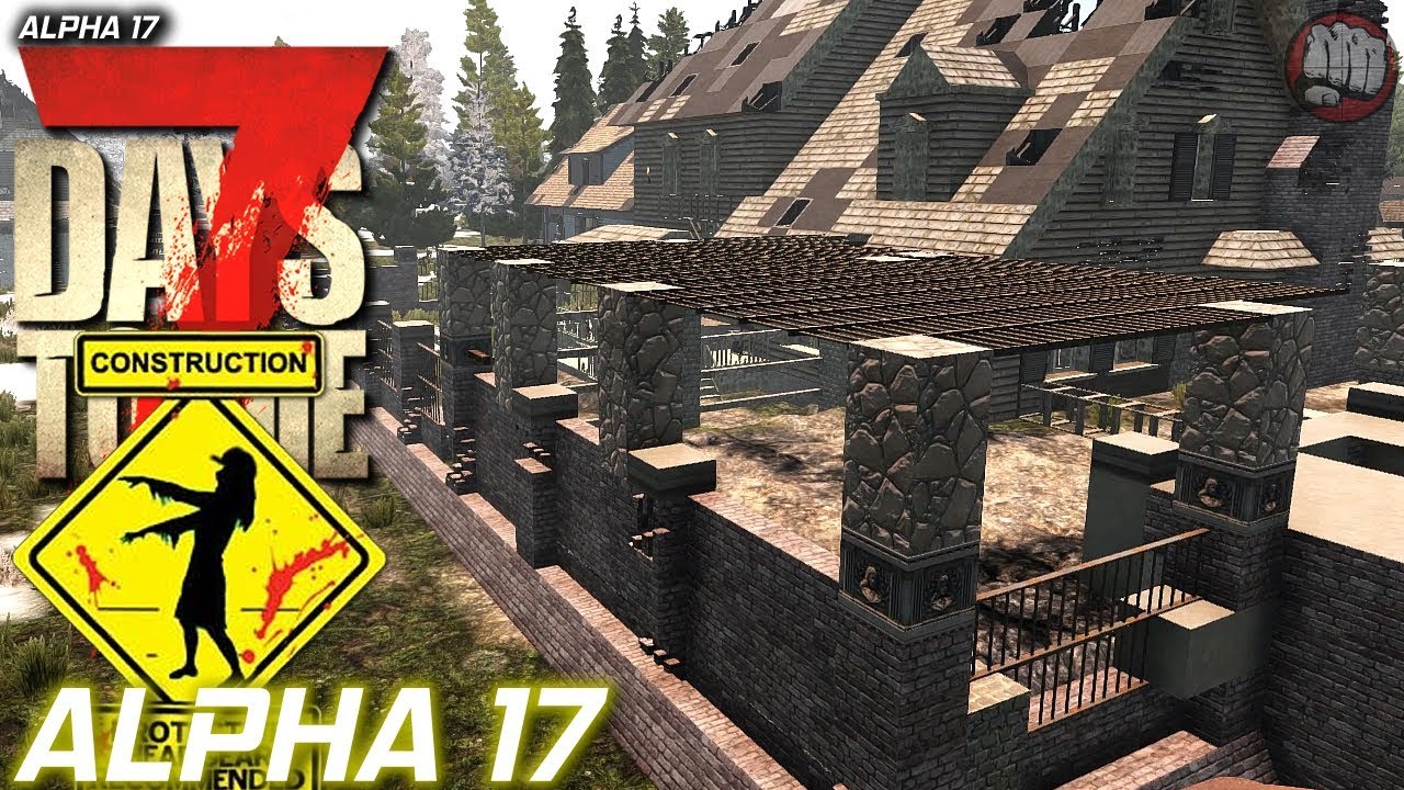 Alpha 17 Building Time | 7 Days To Die | Alpha 17 S1 EP7 - YouTube