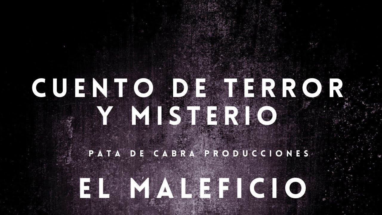 Cuento de Terror y Misterio - El Maleficio - YouTube