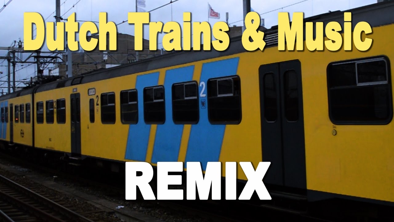 Dutch Trains & Music REMIX 4 - YouTube